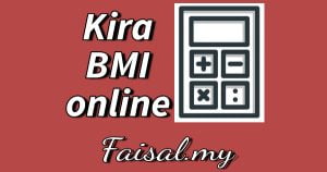 Cara Kira BMI Badan (Kalkulator BMI Malaysia) - Faisal.my